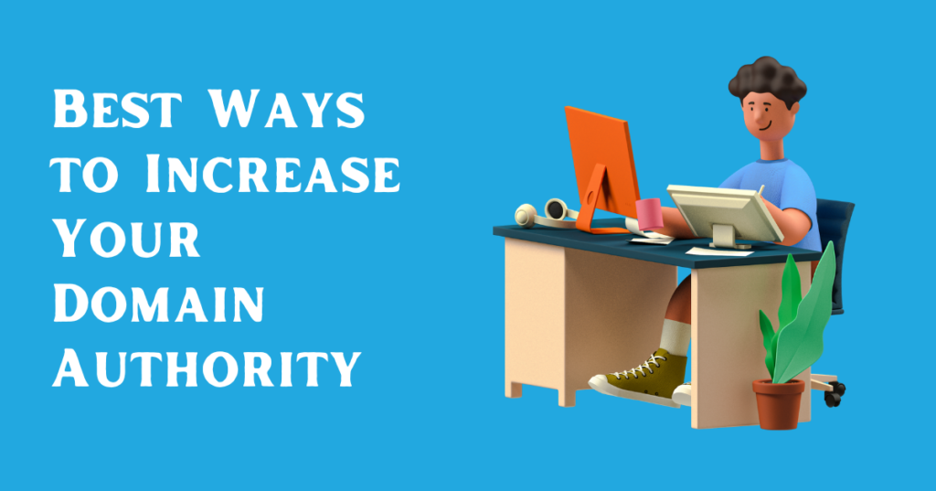 Best Ways to Increase Your Domain Authority and How to Build It