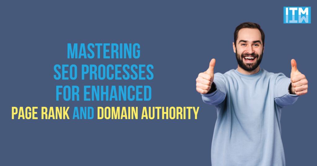 SEO Processes for Enhanced Page Rank and Domain Authority